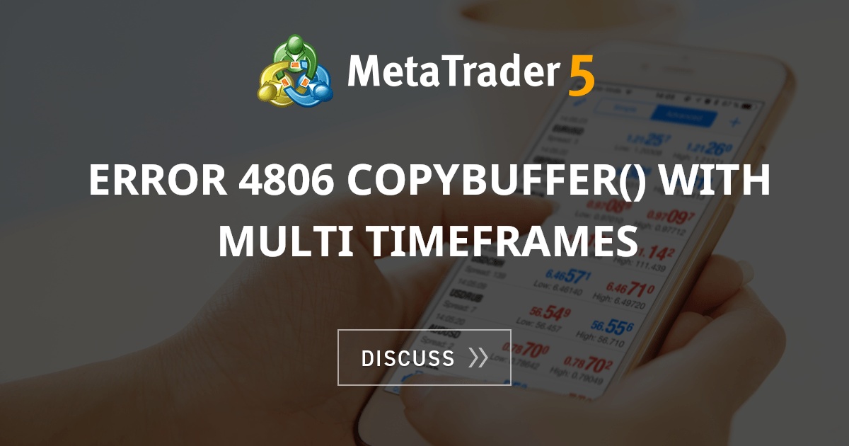 Error 4806 CopyBuffer() With Multi Timeframes - Indices - Technical Indicators - MQL5 ...