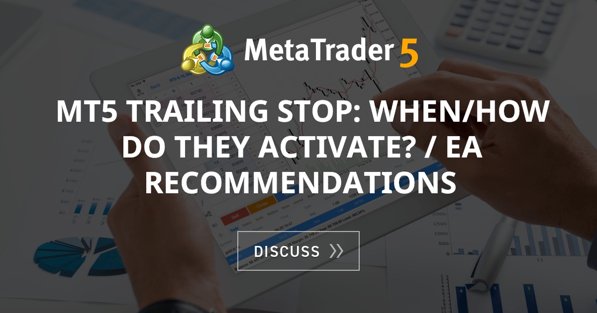 MT5 Trailing Stop: When/how do they activate? / EA Recommendations - Short Selling - Expert ...