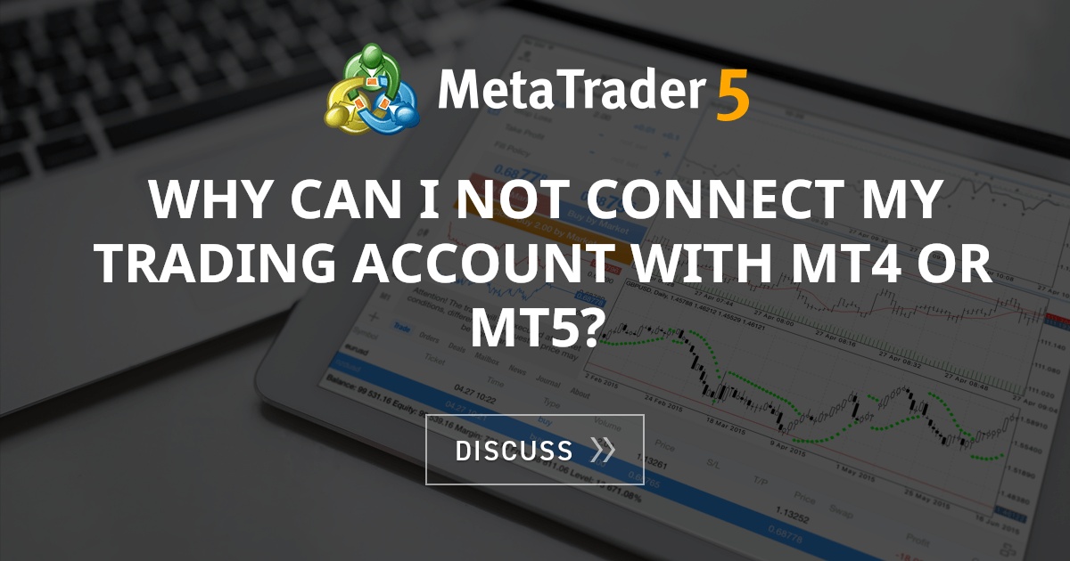 Why Can I Not Connect My Trading Account With Mt4 Or Mt5 Trading Accounts Mql4 And