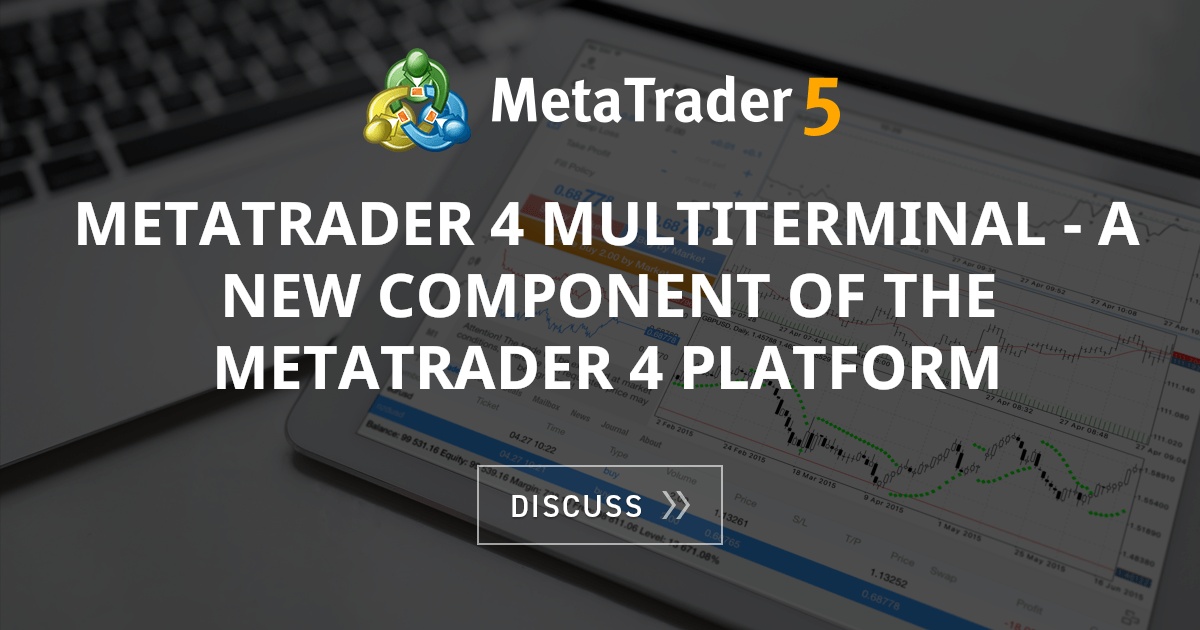 MetaTrader 4 MultiTerminal - A New Component of the MetaTrader 4 Platform - Trading Accounts ...
