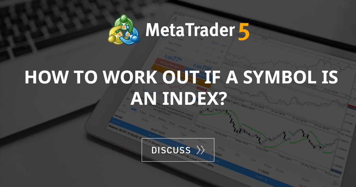 How to work out if a Symbol is an index? - Forex Trading - Expert Advisors and Automated Trading ...