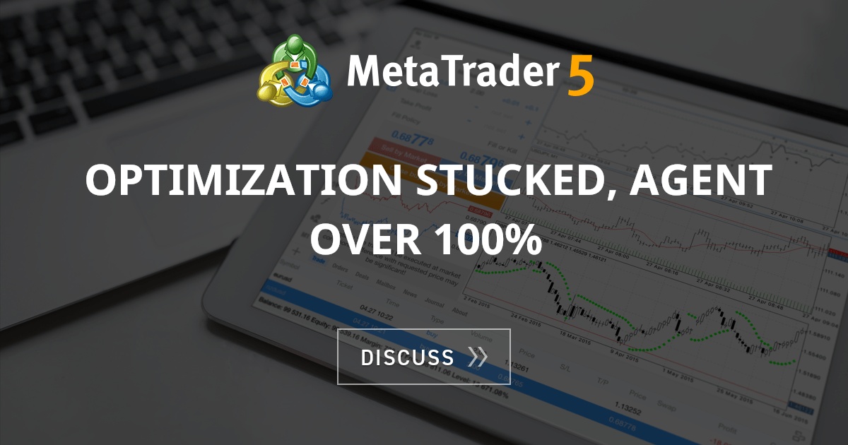 Optimization Stucked Agent Over 100 Day Trading Strategies Expert Advisors And Automated