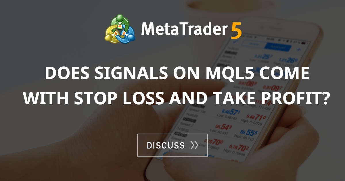 Does Signals On Mql5 Come With Stop Loss And Take Profit Take Profit General Mql5 