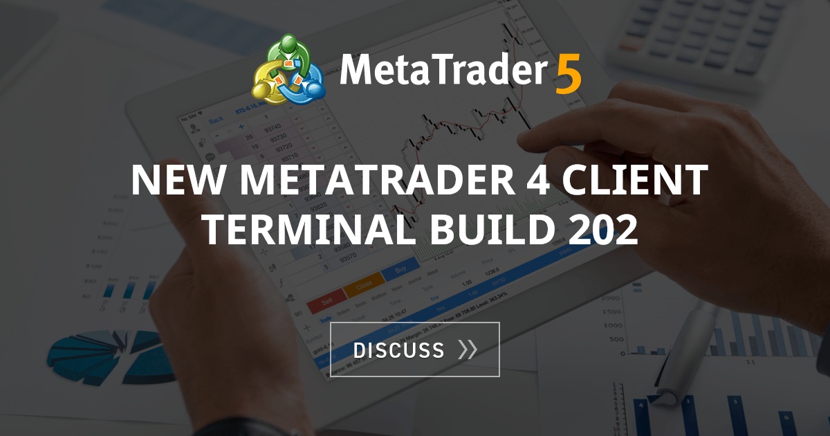 New MetaTrader 4 Client Terminal Build 202 - Trade FX - General - MQL5 programming forum
