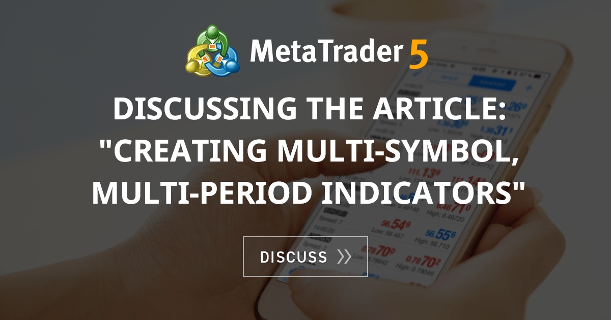 Discussing the article: "Creating multi-symbol, multi-period indicators" - Moving Average, MA ...