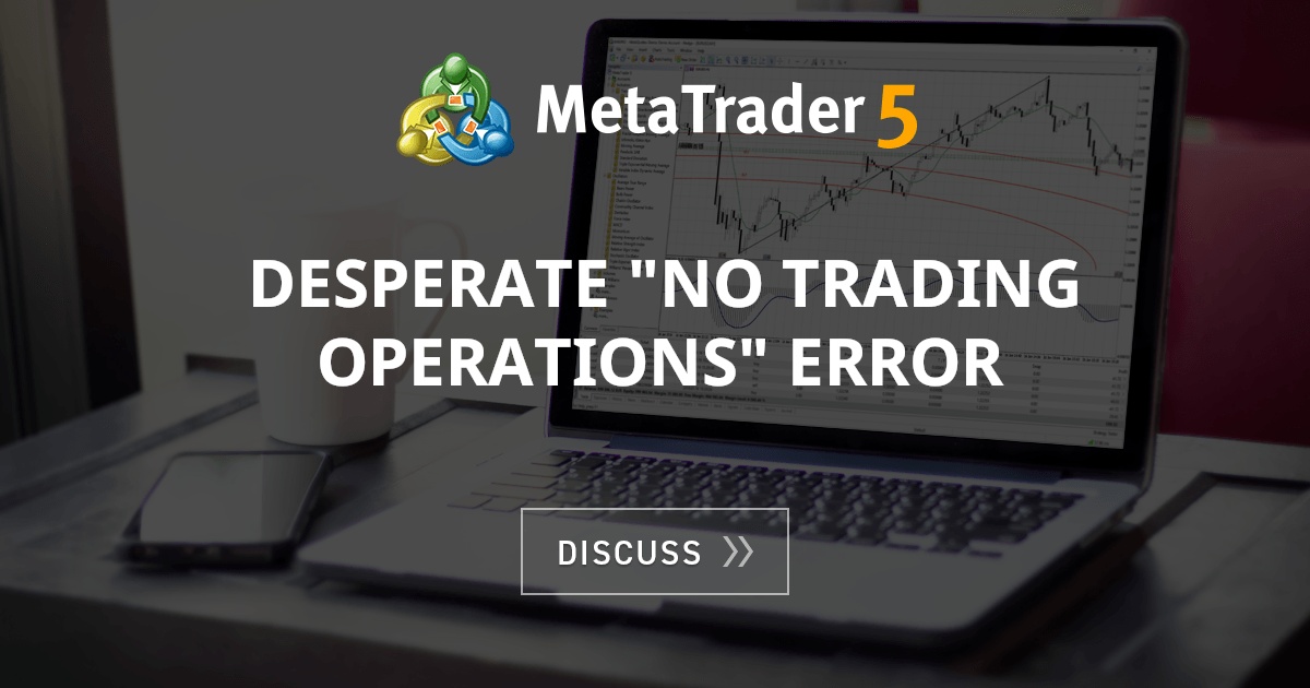 Desperate "No trading operations" error - Short Selling - MQL4 and MetaTrader 4 - MQL4 ...