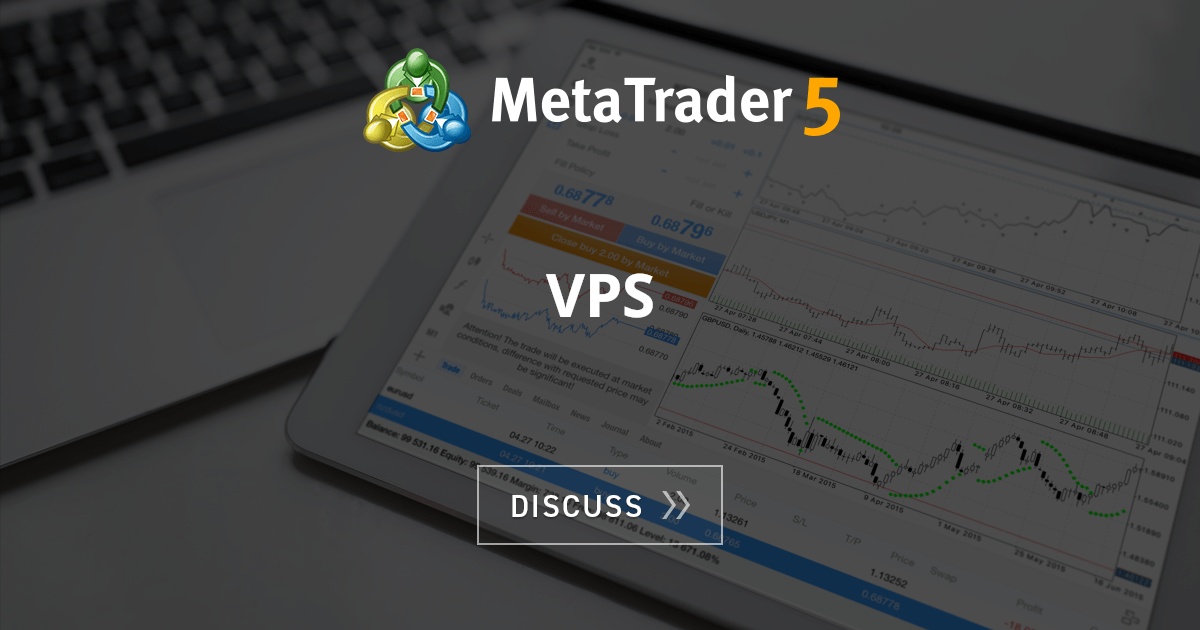 vps - MetaTrader - General - MQL5 programming forum