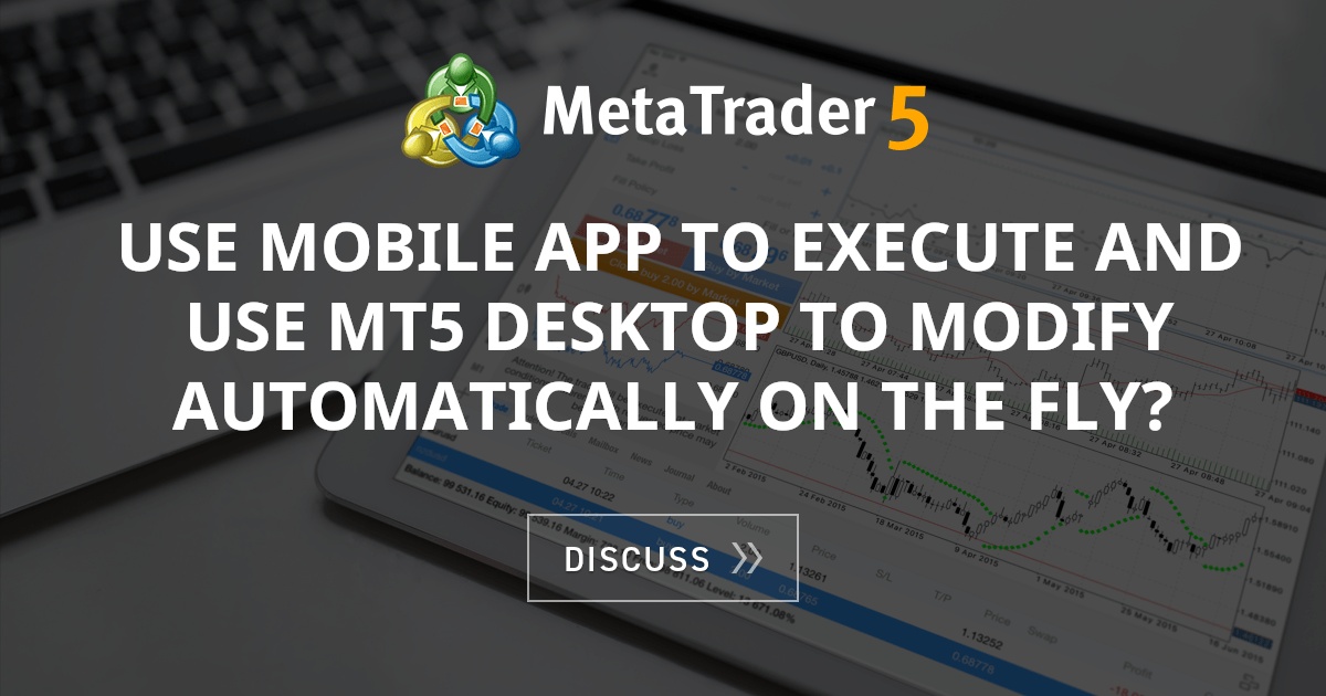 Use Mobile App To Execute And Use Mt5 Desktop To Modify Automatically On The Fly Moving 0914