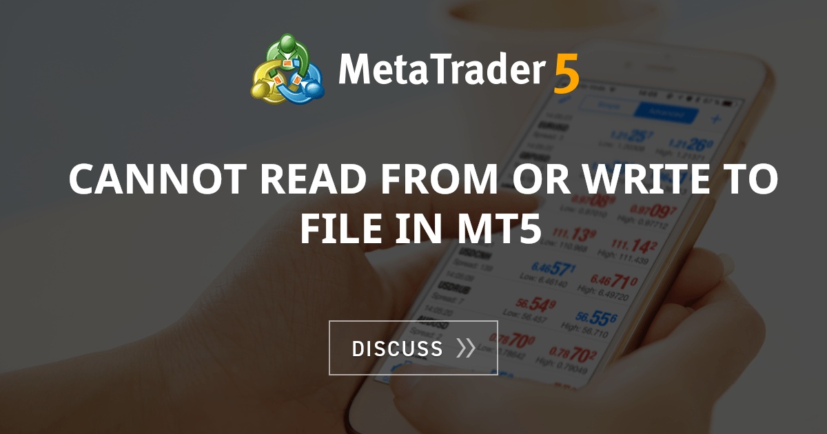 Cannot read from or write to file in MT5 - MT5 - General - MQL5 programming forum