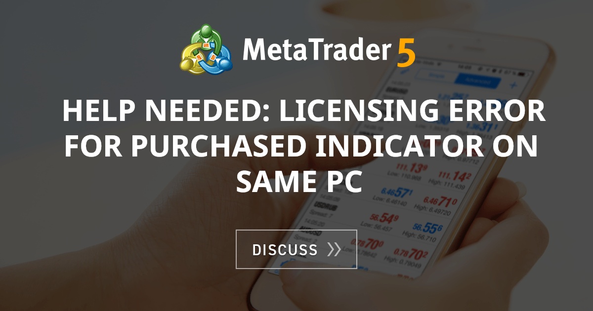 Help Needed: Licensing Error for Purchased Indicator on Same PC - Indices - General - MQL5 ...