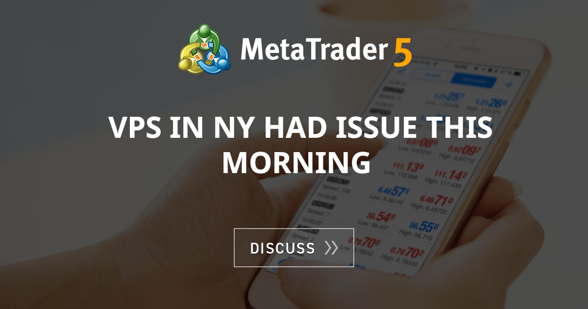 VPS in NY had issue this morning - NDD (Non Dealing Desk) - General - MQL5 programming forum