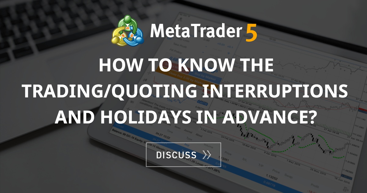 How to know the trading/quoting interruptions and holidays in advance? - Day Trading - General ...