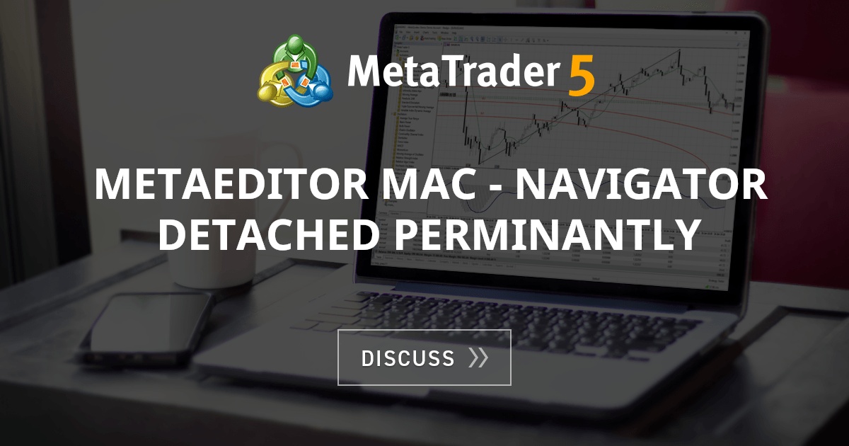 Metaeditor Mac Navigator Detached Perminantly Trading Strategies That Work General Mql5 