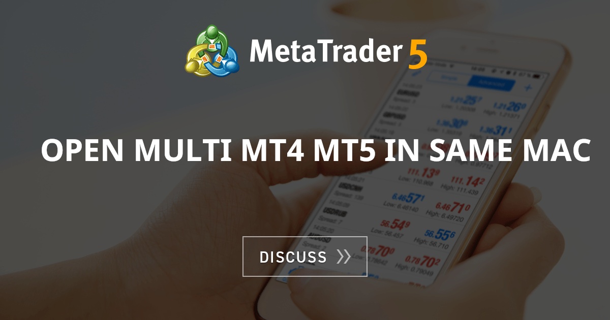 open multi MT4 Mt5 in same MAC - MT4 - General - MQL5 programming forum