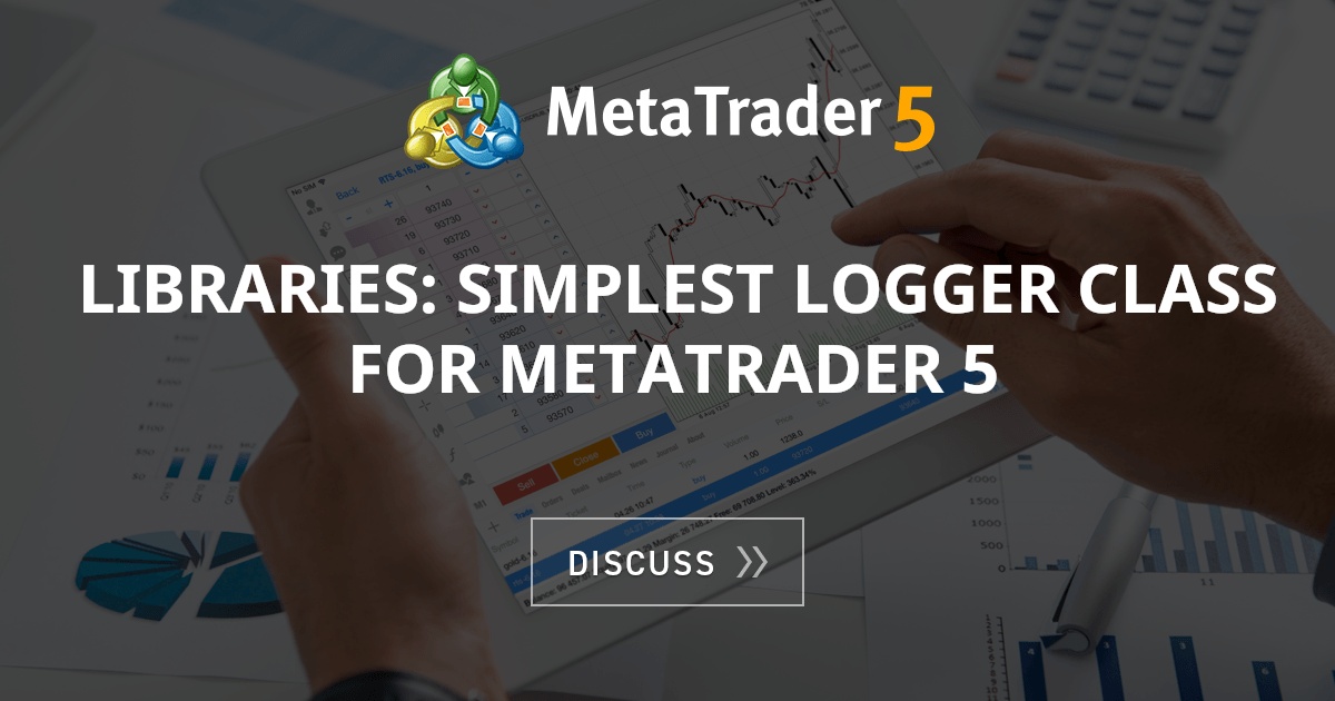 Libraries: Simplest Logger class for MetaTrader 5 - Articles, Library ... Libraries: Simplest Logger class for MetaTrader 5 - Articles, Library ...