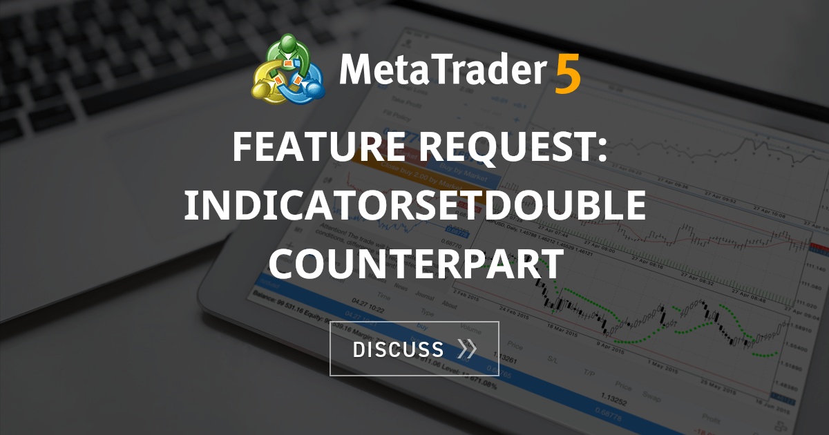 Feature Request: IndicatorSetDouble counterpart - Indices - Technical Indicators - MQL5 ...
