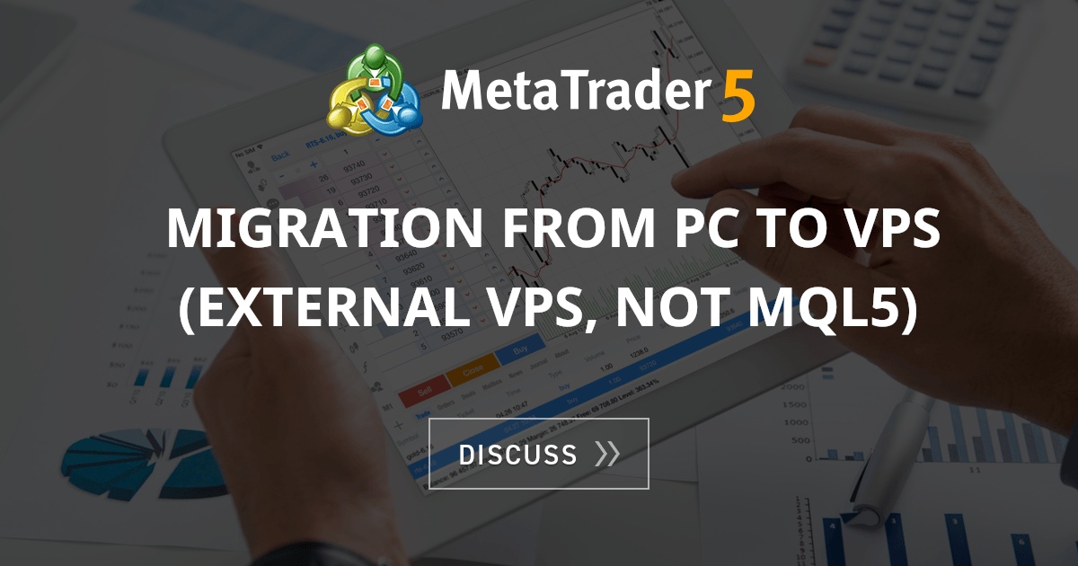 Migration from PC to VPS (external VPS, not MQL5) - Best EA - MQL4 and MetaTrader 4 - MQL4 ...