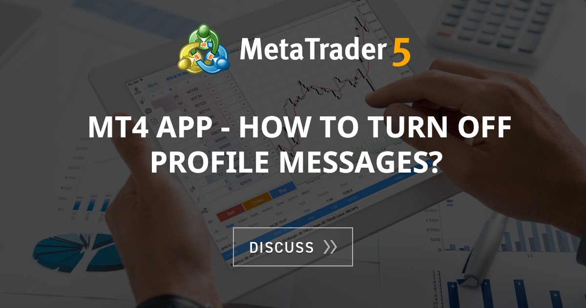 MT4 App - how to turn off Profile messages? - MT4 - MQL4 and MetaTrader 4 - MQL4 programming forum