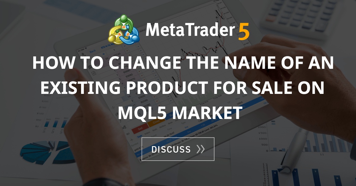 How to change the name of an existing product for sale on MQL5 Market - Indices - General - MQL5 ...