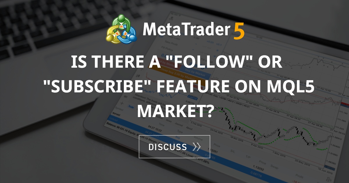 Is there a "Follow" or "Subscribe" feature on MQL5 Market? - Best Forex Trading Strategy ...