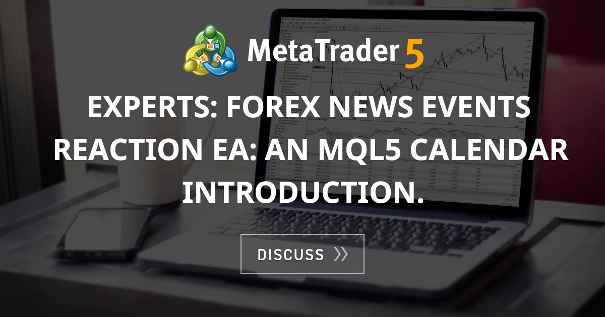 Experts: Forex news events reaction EA: An mql5 calendar introduction. - Articles, Library ...