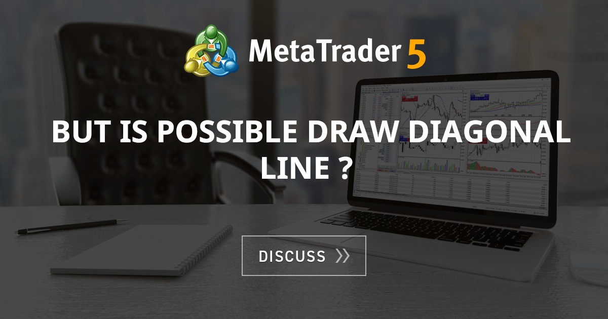 but is possible draw diagonal line ? - Price Chart - Expert Advisors and Automated Trading ...