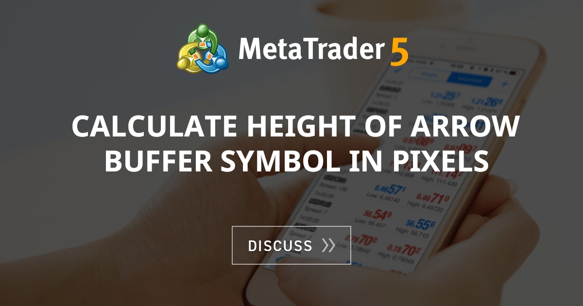 Calculate height of arrow buffer symbol in pixels - Indices - Technical Indicators - MQL5 ...