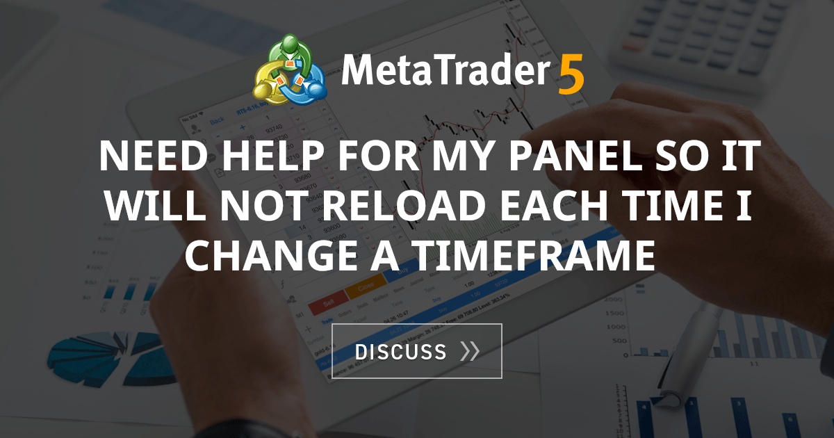 Need help for my panel so it will not reload each time i change a timeframe - Indices ...