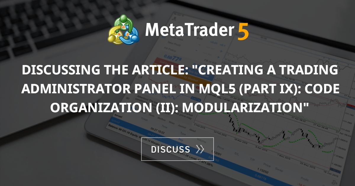 Discussing the article: "Creating a Trading Administrator Panel in MQL5 (Part IX): Code ...