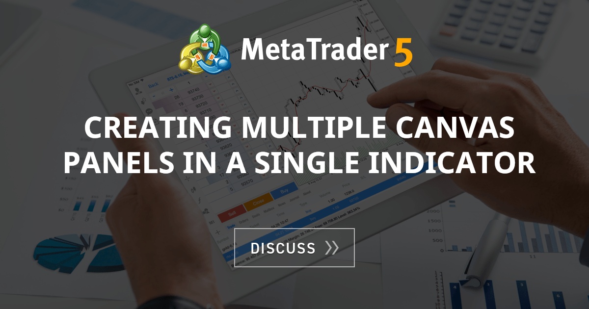 Creating Multiple Canvas Panels in a Single Indicator - Indices - Expert Advisors and Automated ...