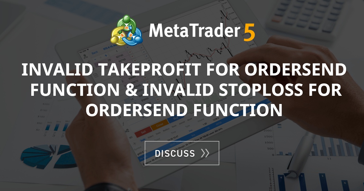 invalid takeprofit for OrderSend function & invalid stoploss for OrderSend function - Forex ...