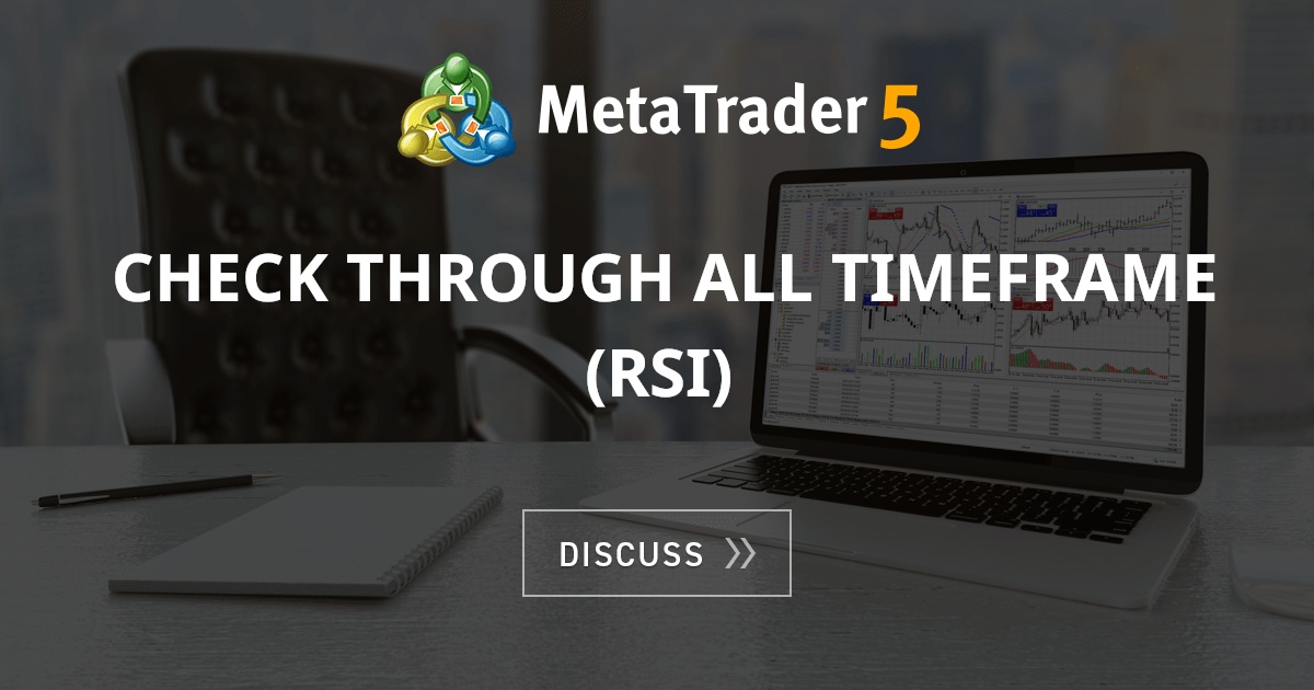 Check through all timeframe (RSI) - Timeframes - MQL4 and MetaTrader 4 - MQL4 programming forum