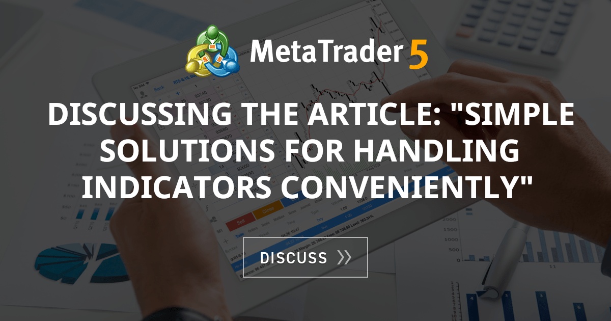 Discussing the article: "Simple solutions for handling indicators conveniently" - Indices ...