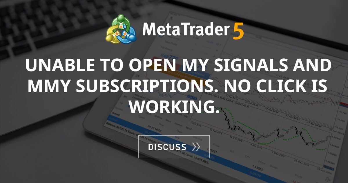 Unable to open My signals and mMy subscriptions. No click is working. - Pennant - General - MQL5 ...