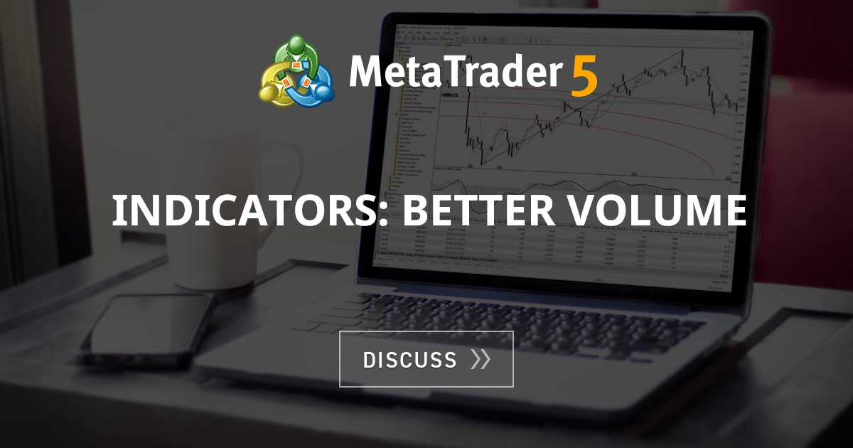 Indicators: Better volume - Articles, Library comments - MQL5 programming forum