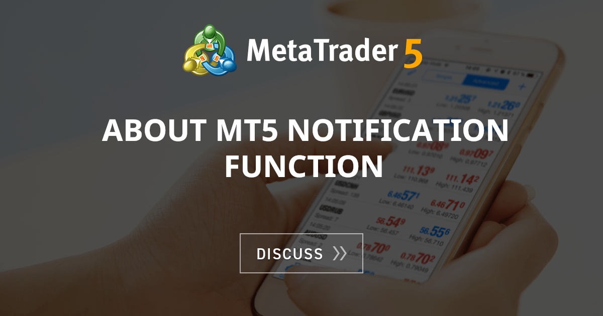 About MT5 Notification Function - MT5 - General - MQL5 programming forum