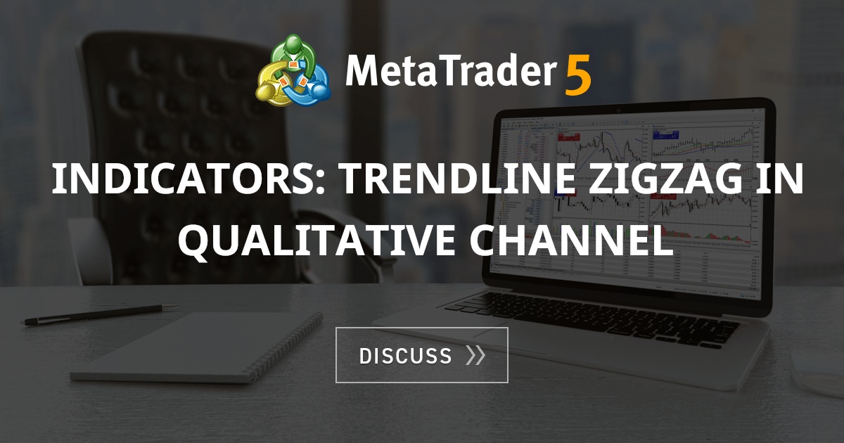Indicators: Trendline zigzag in qualitative channel - Articles, Library comments - MQL5 ...
