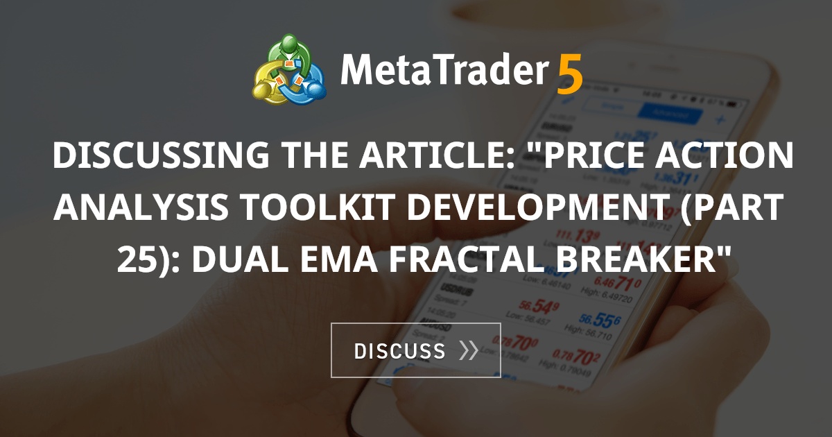 Discussing the article: "Price Action Analysis Toolkit Development (Part 25): Dual EMA Fractal ...