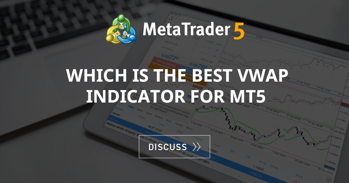 Which is the best VWAP indicator for MT5 - MT5 - General - MQL5 programming forum