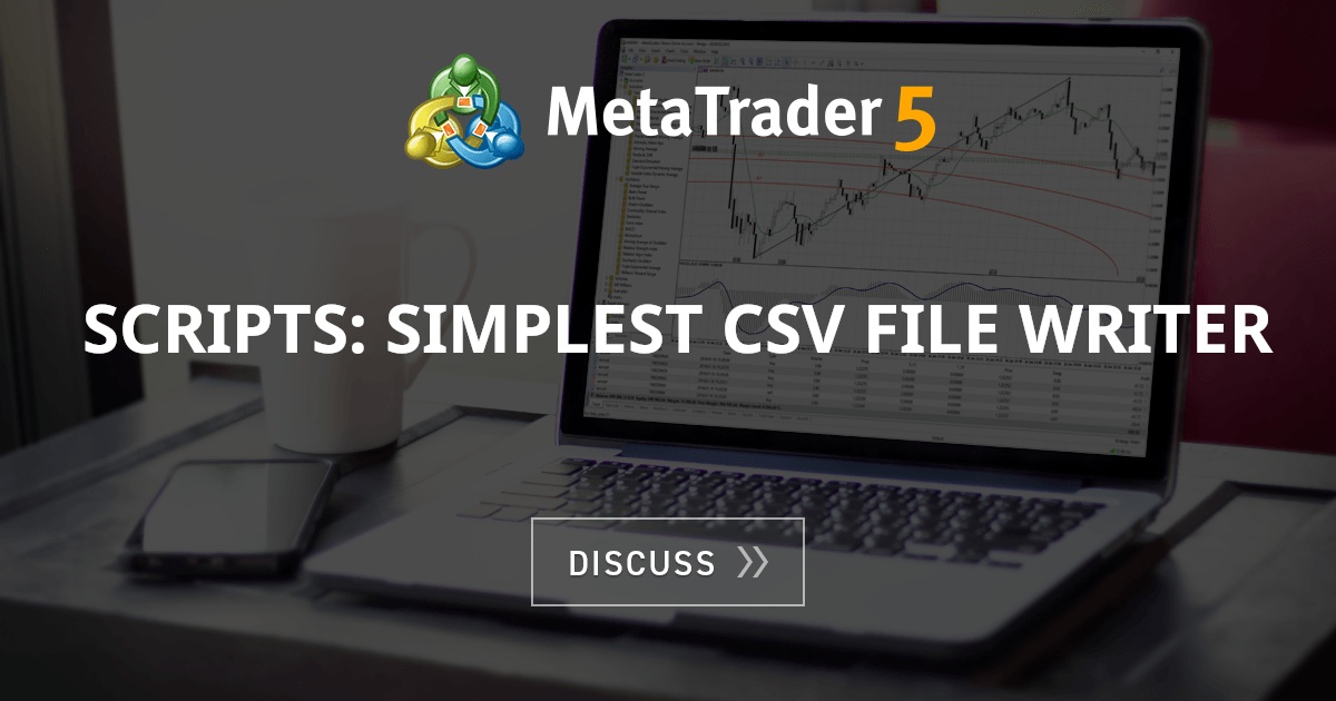 Scripts: Simplest CSV file writer - Articles, Library comments - MQL5 ...