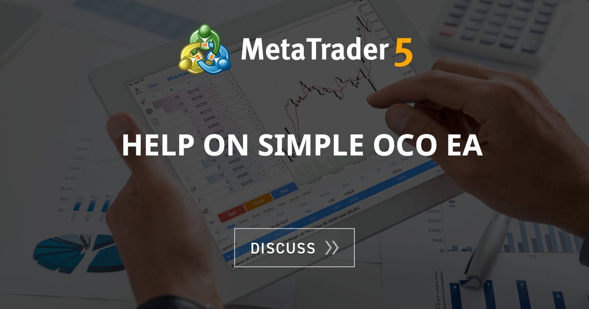 HELP on Simple OCO EA - Limit Orders - Expert Advisors and Automated Trading - MQL5 programming ...