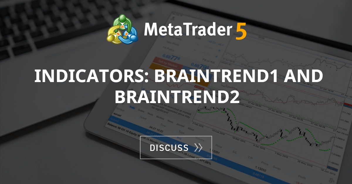 Indicators: BrainTrend1 and BrainTrend2 - Trend Indicators - Articles, Library comments - MQL5 ...