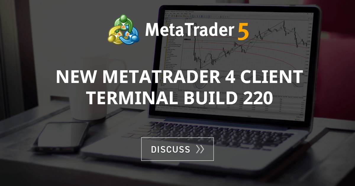 New MetaTrader 4 Client Terminal Build 220 - Take Profit - General - MQL5 programming forum