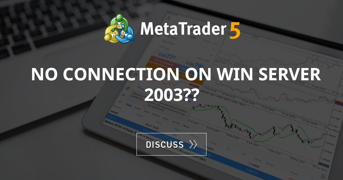 No connection on Win Server 2003?? - MT4 - MQL4 and MetaTrader 4 - MQL4 programming forum