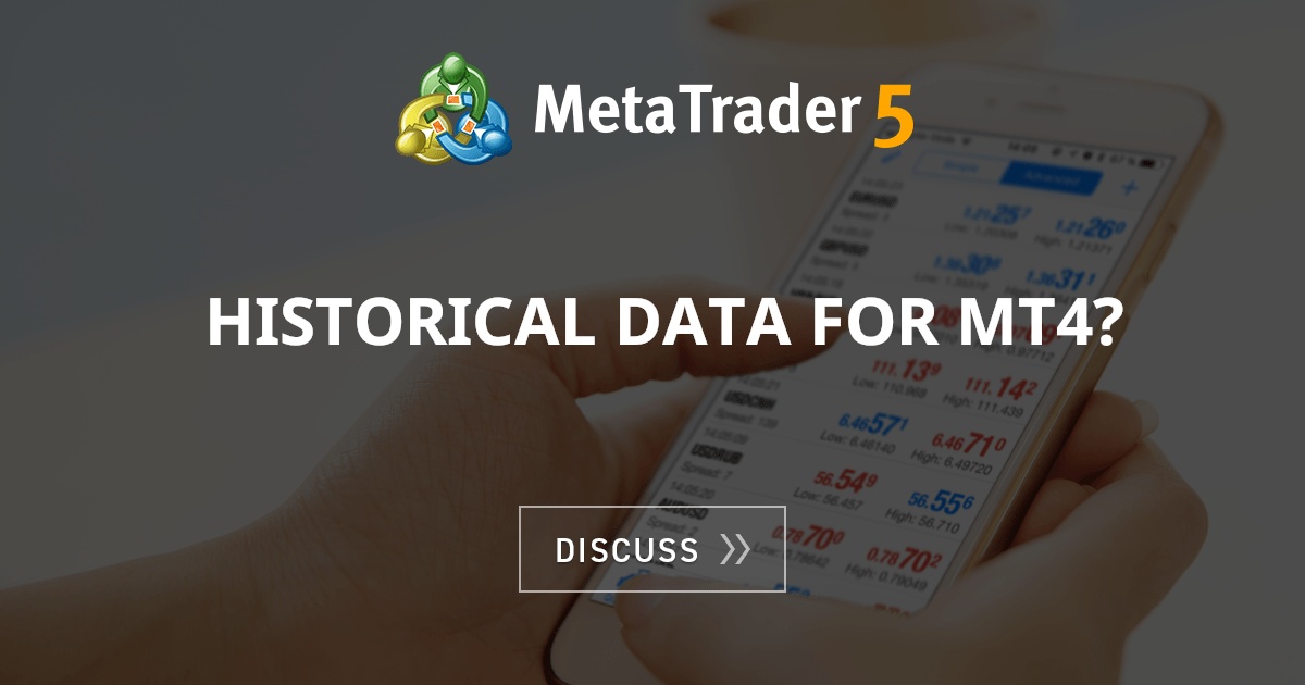 Historical data for MT4? - MT4 - General - MQL5 programming forum