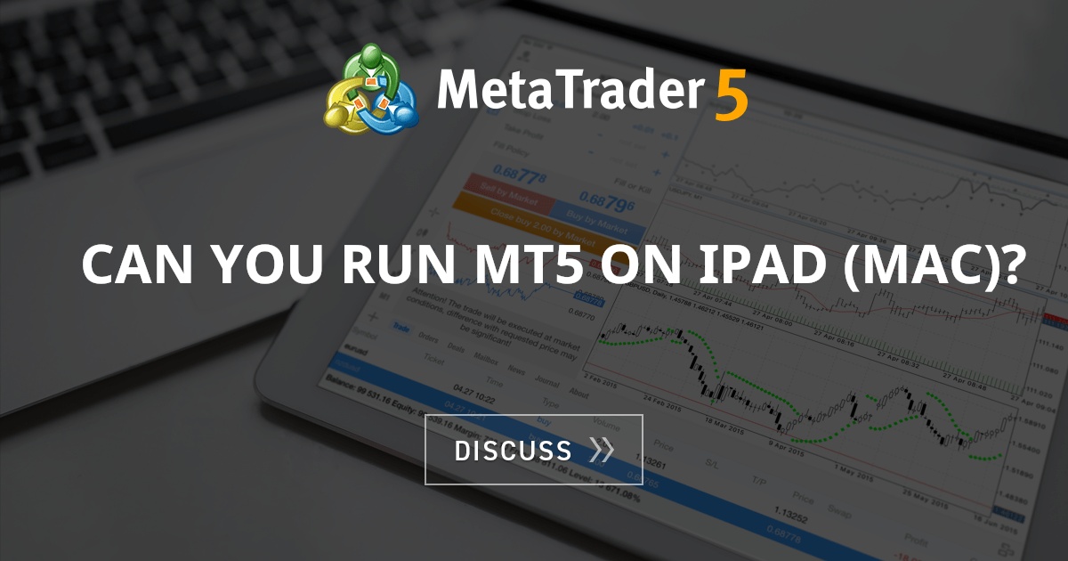 Can you run MT5 on ipad (mac)? - MT5 - General - MQL5 programming forum