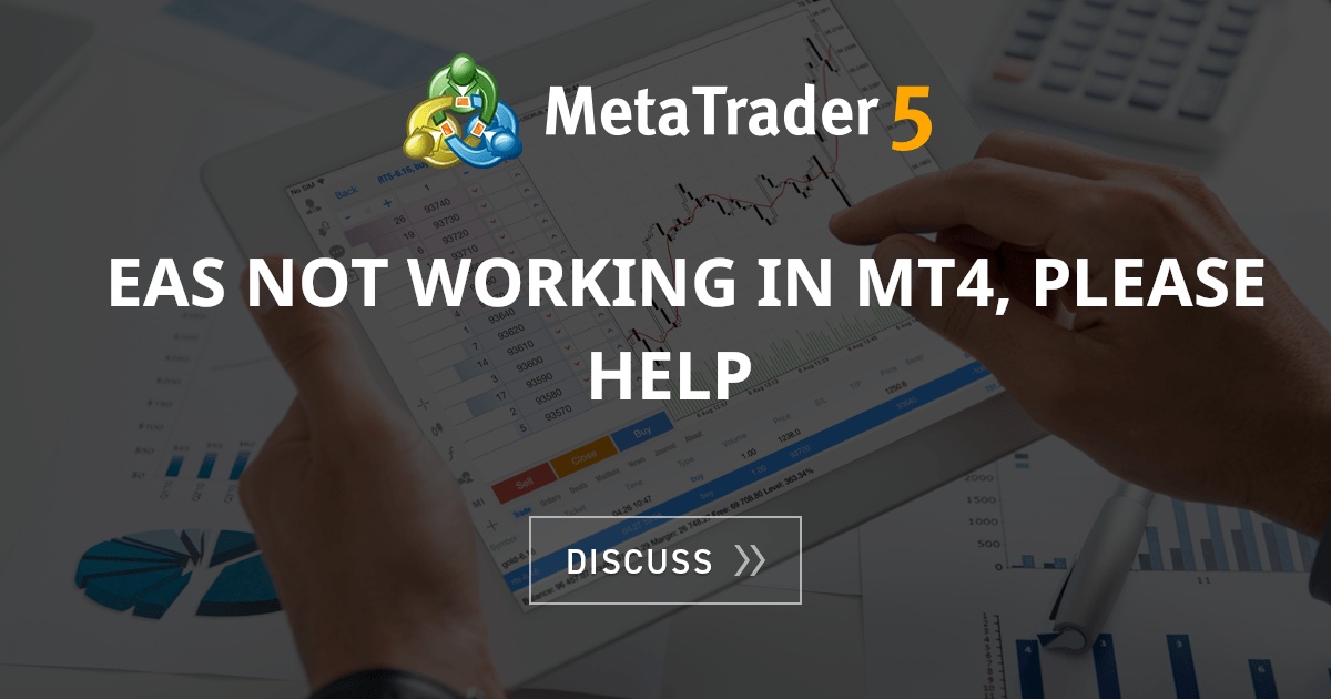 EAs not working in MT4, please help - MT4 - MQL4 and MetaTrader 4 - MQL4 programming forum