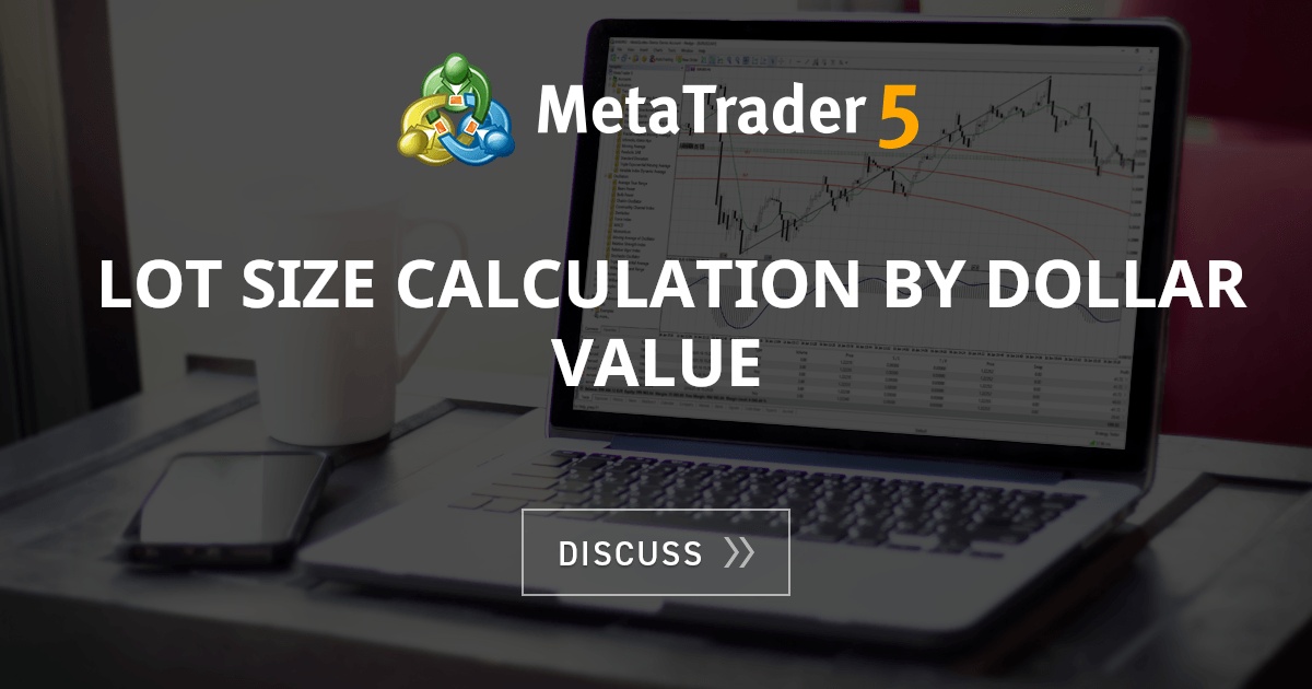 Lot Size calculation By Dollar Value - Profit Trading - General - MQL5 ... Lot Size calculation By Dollar Value - Profit Trading - General - MQL5 ...