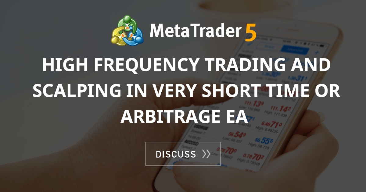 High Frequency Trading and scalping in very short time or arbitrage EA - Trading Positions ...