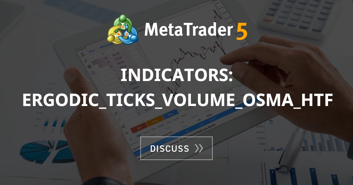 Indicators: Ergodic_Ticks_Volume_OSMA_HTF - Indices - Articles, Library comments - MQL5 ...